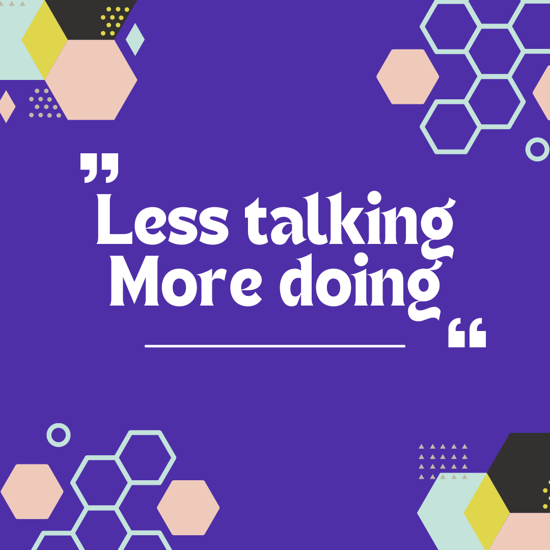 [INSPIRE 124] Less talking. More doing.